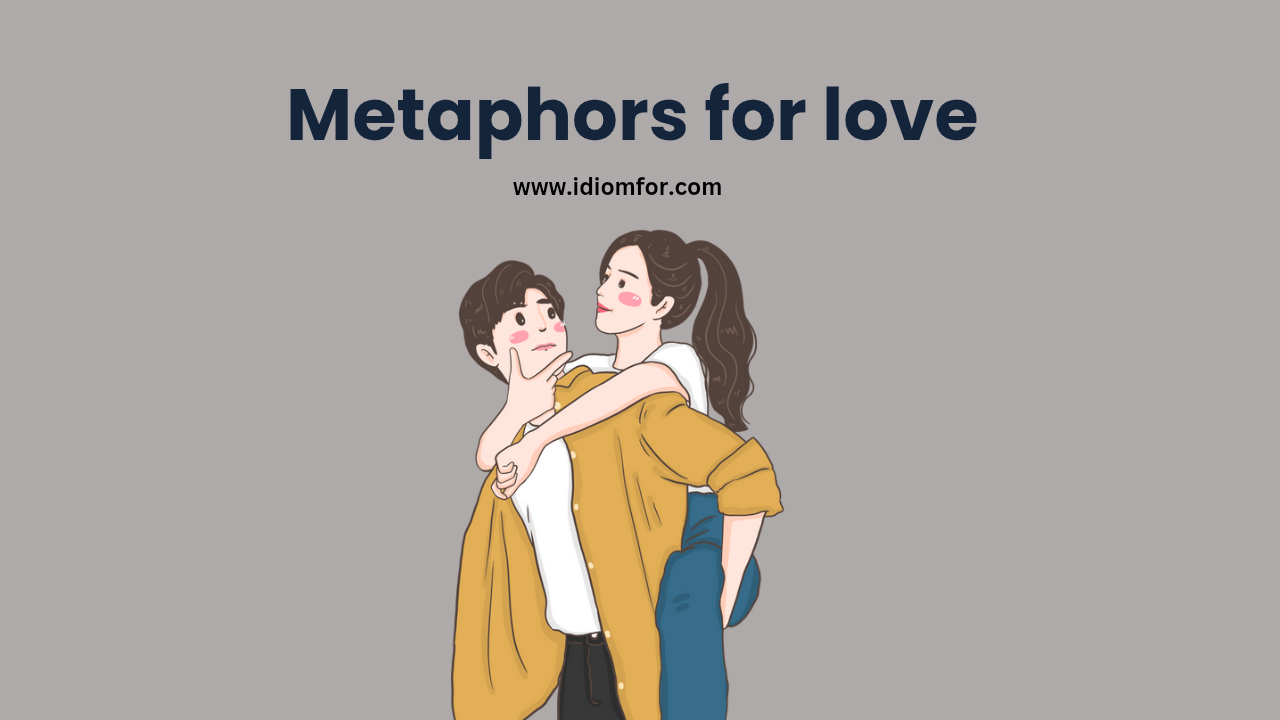 Metaphors for Love - Idiomfor